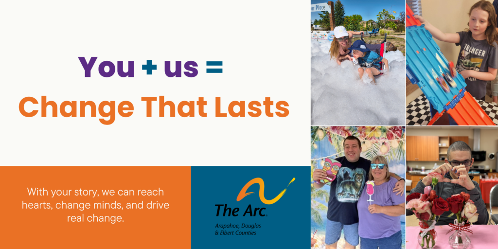 Share Your Story - The Arc Arapahoe, Douglas & Elbert Counties